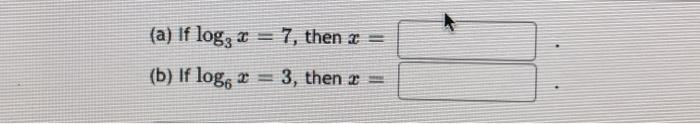 Solved (a) If logga 7, then 2 = (b) If logo