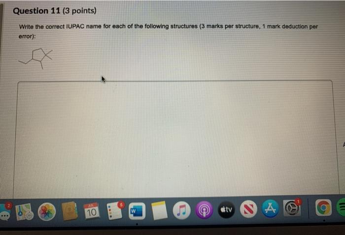Solved Question 11 (3 points) Write the correct IUPAC name | Chegg.com