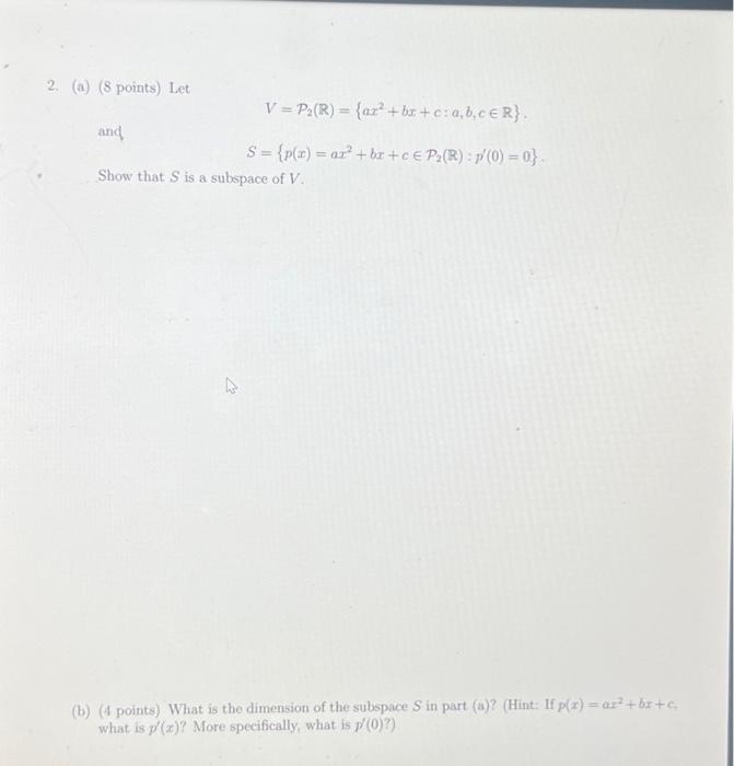 Solved 2. (a) (8 points) Let V=P2(R)={ax2+bx+c:a,b,c∈R}. and | Chegg.com