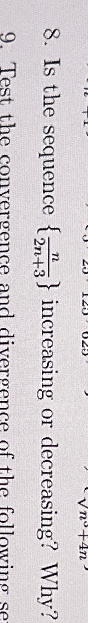 Solved Is the sequence {n2n+3} ﻿increasing or decreasing? | Chegg.com