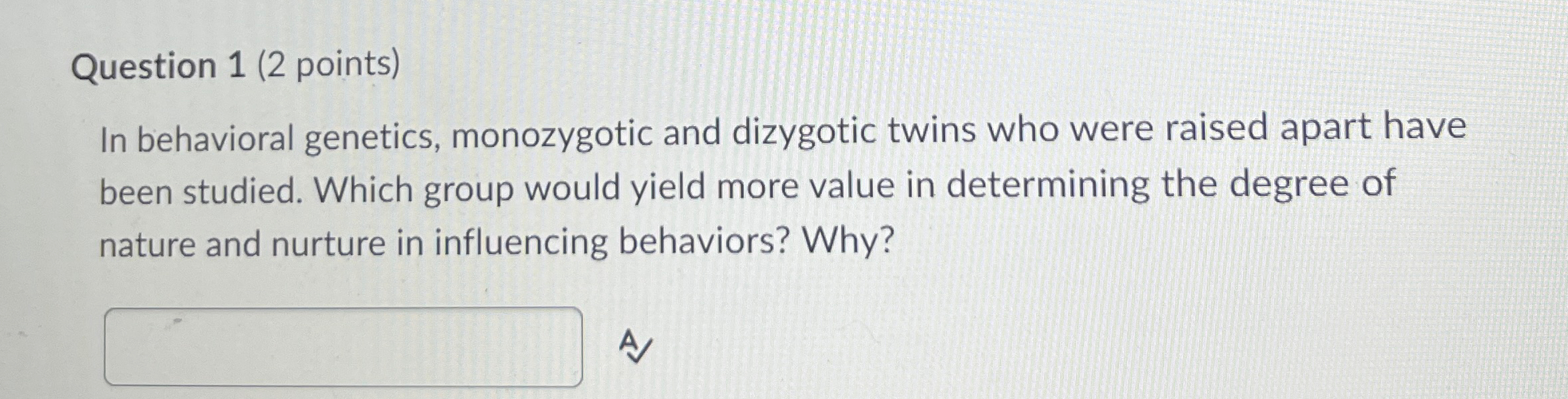 Solved Question 1 (2 ﻿points)In behavioral genetics, | Chegg.com
