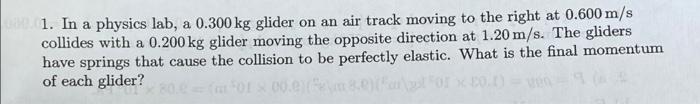 Solved a 1. In a physics lab, a 0.300 kg glider on an air | Chegg.com