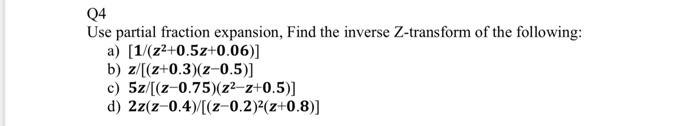 Solved Q4 Use partial fraction expansion, Find the inverse | Chegg.com