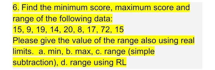 Solved 6. Find the minimum score, maximum score and range of | Chegg.com