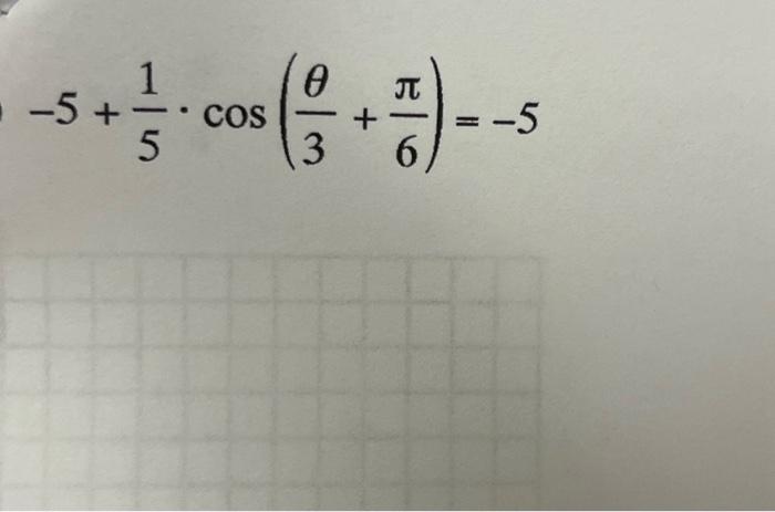 Solved −5+51⋅cos(3θ+6π)=−5 | Chegg.com