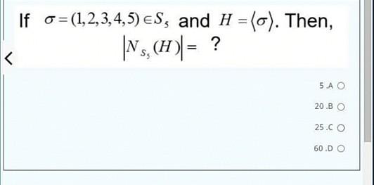 Solved = If o = (1,2,3,4,5) ES, and H =(). Then, |Ns, (H) = | Chegg.com
