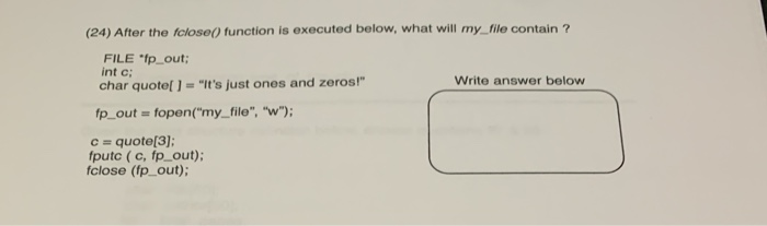 Solved (24) After the fclose() function is executed below, | Chegg.com