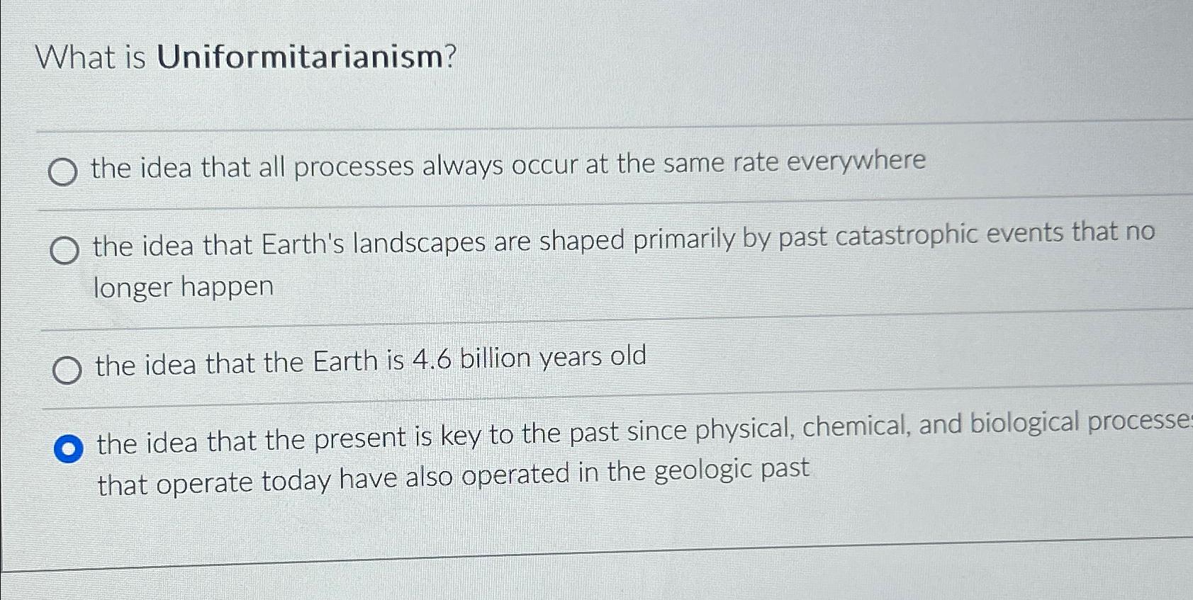 Solved What is Uniformitarianism?the idea that all processes | Chegg.com