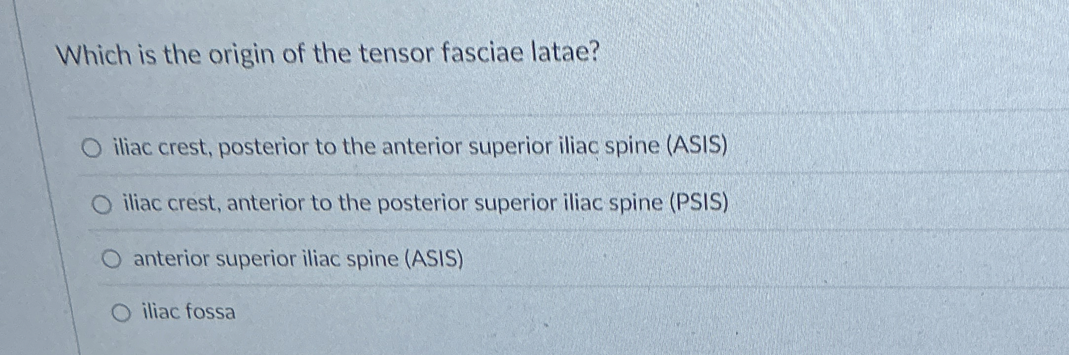 Solved Which is the origin of the tensor fasciae latae?iliac | Chegg.com