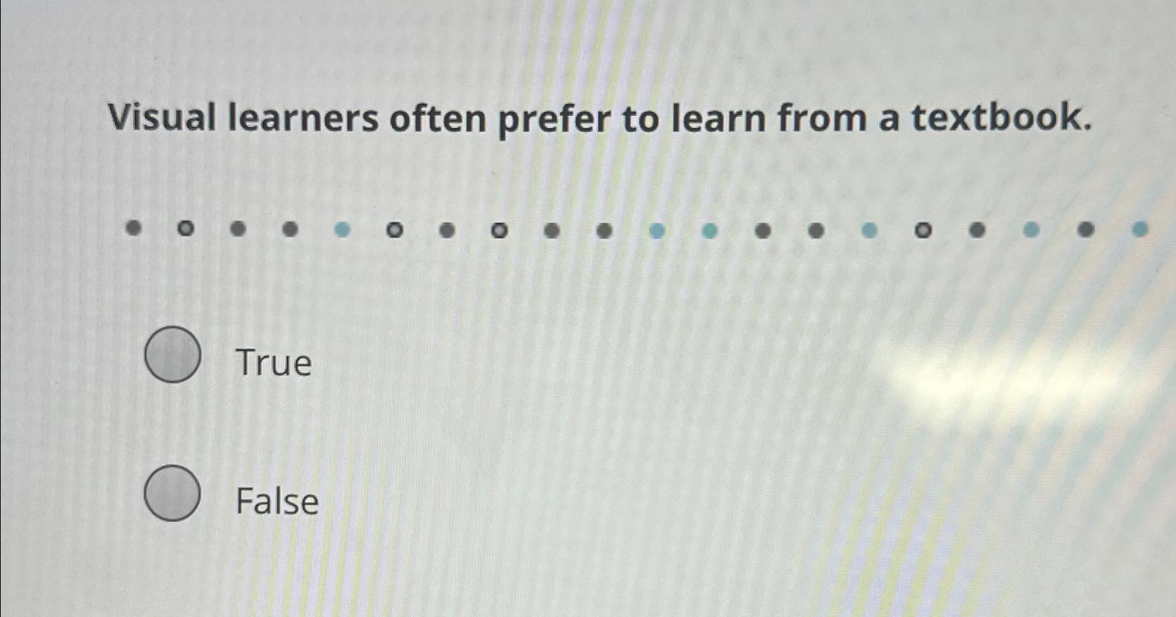 Solved Visual learners often prefer to learn from a | Chegg.com
