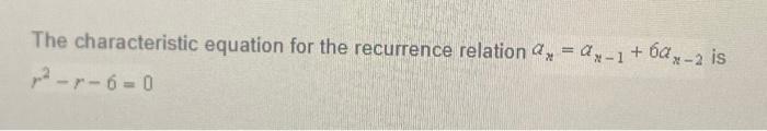 Solved The Characteristic Equation For The Recurrence
