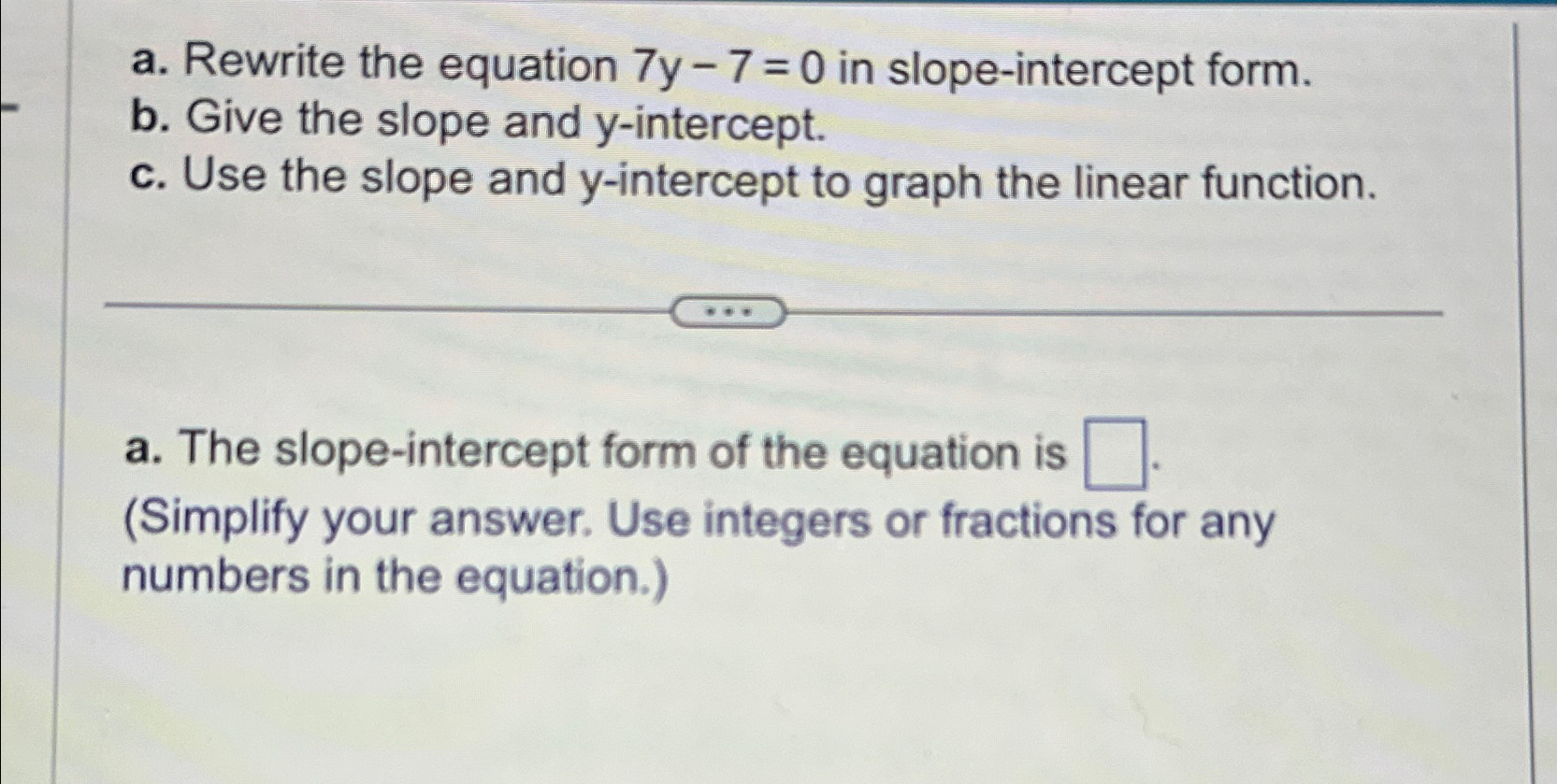 Solved a. ﻿Rewrite the equation 7y-7=0 ﻿in slope-intercept | Chegg.com