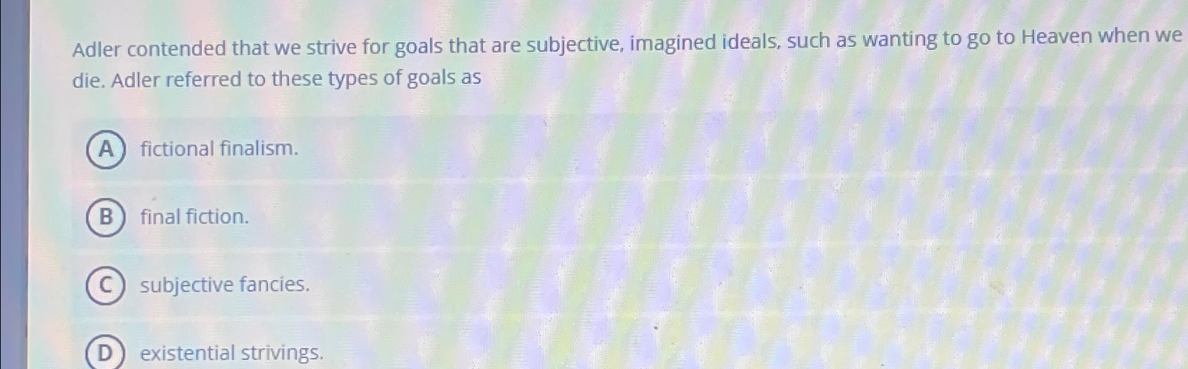 Solved Adler contended that we strive for goals that are | Chegg.com