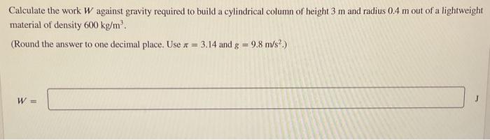 Solved Calculate the work W against gravity required to | Chegg.com