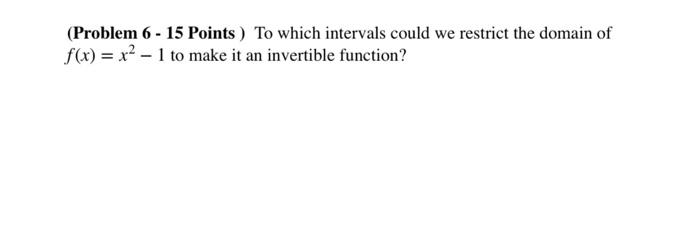 Solved (Problem 6-15 Points) To which intervals could we | Chegg.com