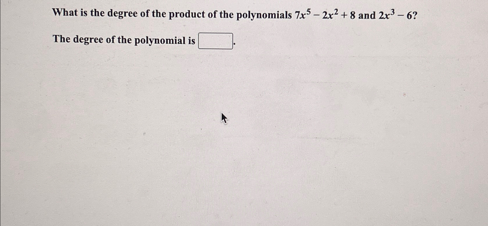Solved What is the degree of the product of the polynomials | Chegg.com