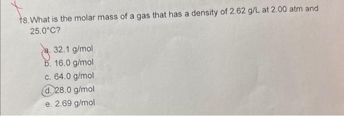 Solved 18. What is the molar mass of a gas that has a | Chegg.com