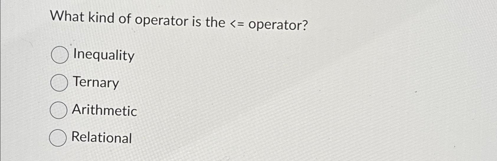 Solved What kind of operator is the ≤ | Chegg.com