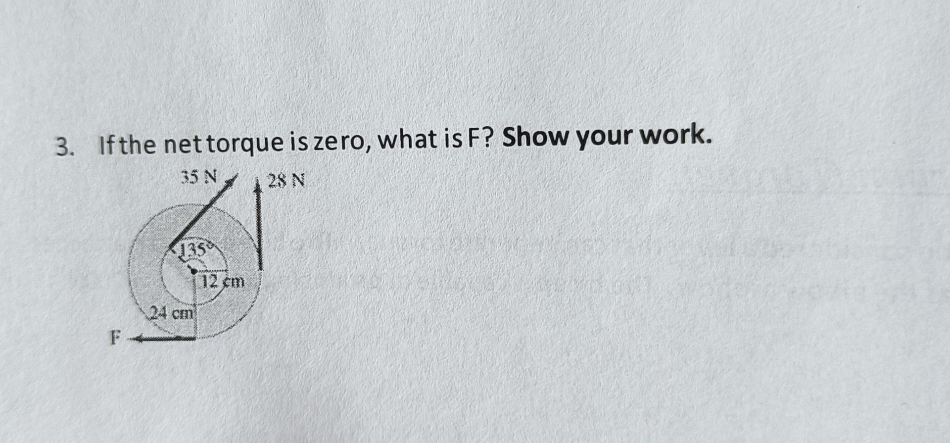 Solved 3. If the net torque is zero, what is F? Show your | Chegg.com