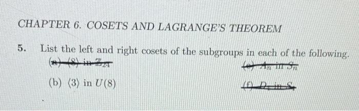 Solved CHAPTER 6. COSETS AND LAGRANGE'S THEOREM 5. List the | Chegg.com
