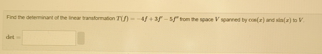 Solved Find the determinant of the linear transformation | Chegg.com
