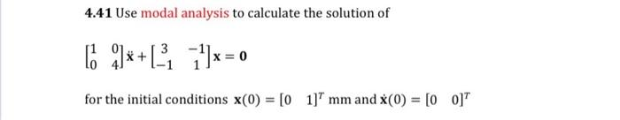 Solved 4.41 Use modal analysis to calculate the solution of | Chegg.com