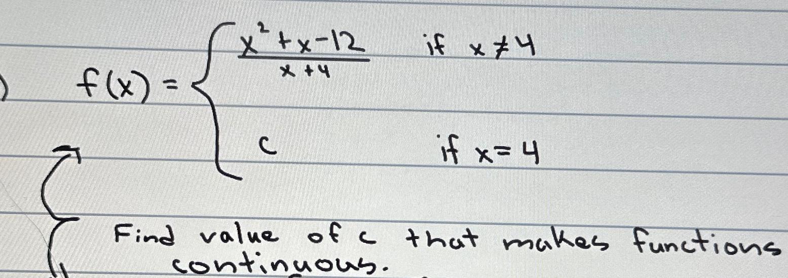 Solved f(x)={x2+x-12x+4 if x≠4c if x=4Find value of c ﻿that | Chegg.com