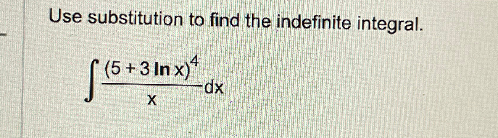 Solved Use substitution to find the indefinite | Chegg.com