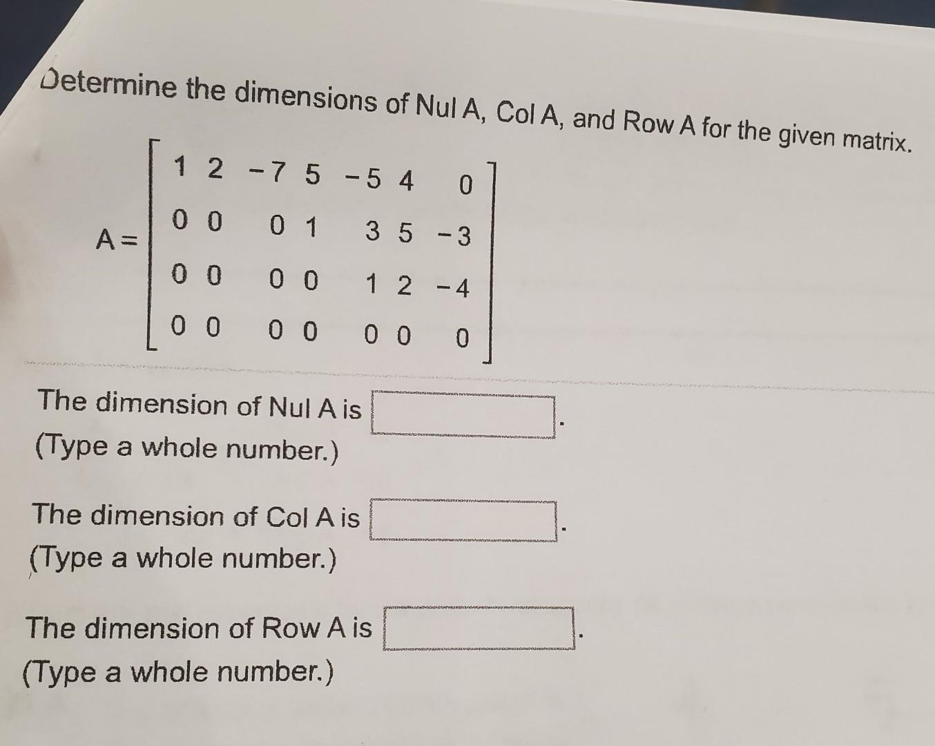 Solved Determine the dimensions of NulA,ColA, and Row A for | Chegg.com