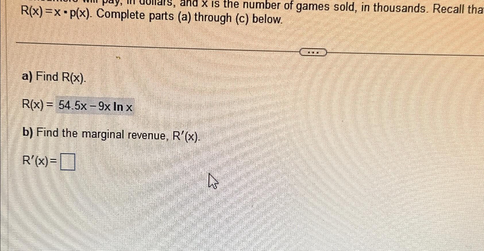 Solved R(x)=x*p(x) ﻿Coma) ﻿Find R(x).R(x)=54.5x-9xlnxb) | Chegg.com