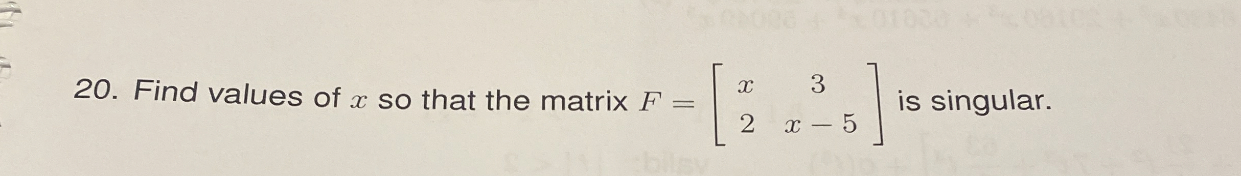 Solved Find values of x ﻿so that the matrix F=[x32x-5] ﻿is | Chegg.com