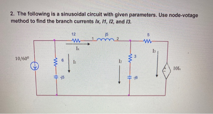 Solved 2. The following is a sinusoidal circuit with given | Chegg.com