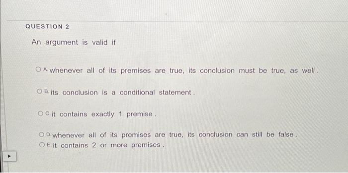 Solved QUESTION 2 An argument is valid if A. whenever all of | Chegg.com