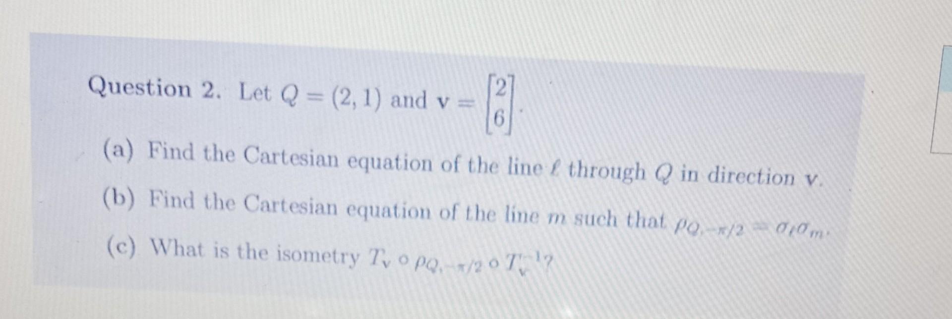 Solved Question 2. Let \\( Q=(2,1) \\) and \\( | Chegg.com