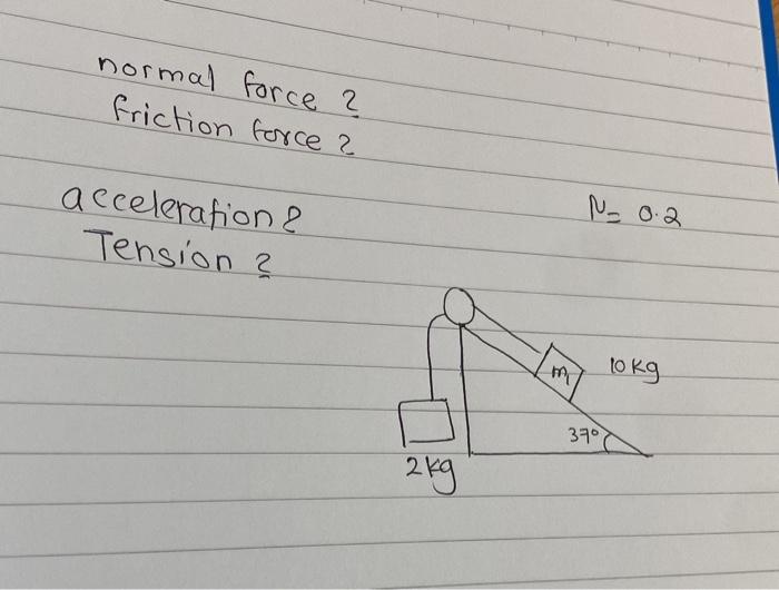 Solved acceleration? N=0.2 Tension? | Chegg.com