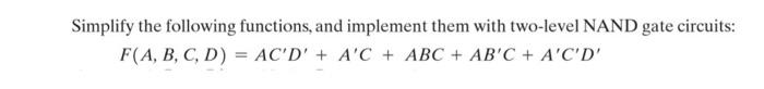 Solved Simplify the following functions, and implement them | Chegg.com