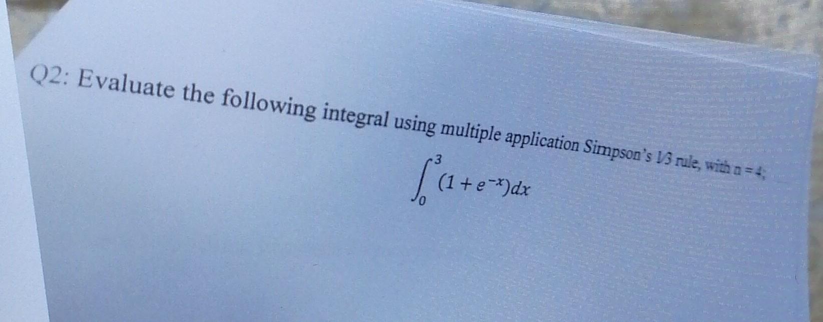 Solved Q2: Evaluate the following integral using multiple | Chegg.com