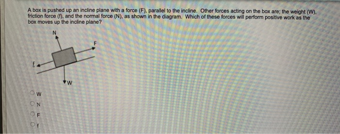 Solved A box is pushed up an incline plane with a force (F). | Chegg.com
