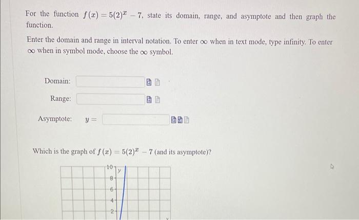 Solved For the function f(x)=5(2)x−7, state its domain, | Chegg.com