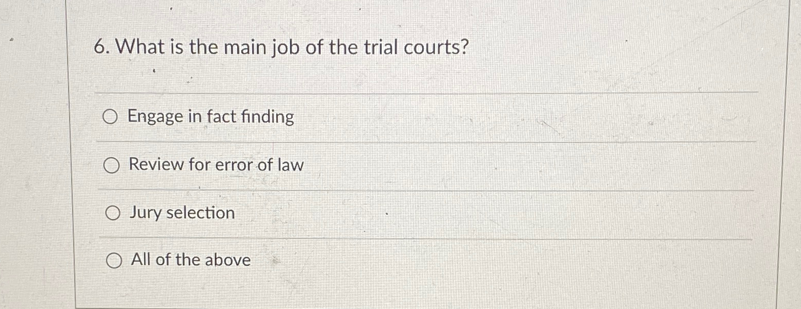 Solved What is the main job of the trial courts?Engage in | Chegg.com