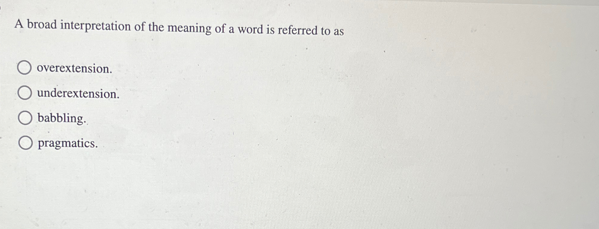 Solved A broad interpretation of the meaning of a word is | Chegg.com