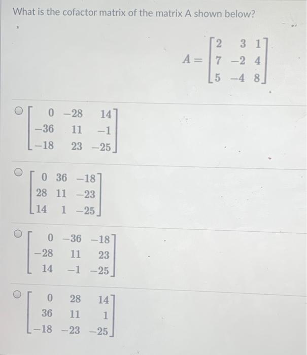 Solved What is the cofactor matrix of the matrix A shown | Chegg.com