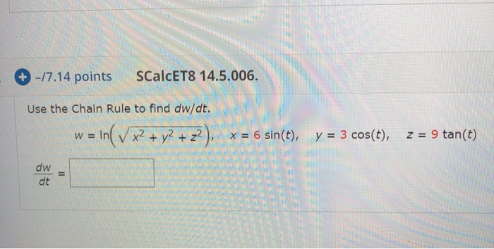 Solved -17.14 points SCalcET8 14.5.006. Use the Chain Rule | Chegg.com