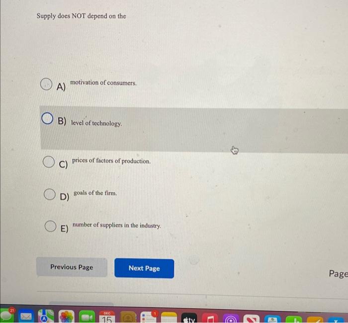 Solved Supply does NOT depend on the A) motivation of | Chegg.com