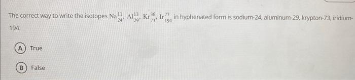 Solved The correct way to write the isotopes | Chegg.com
