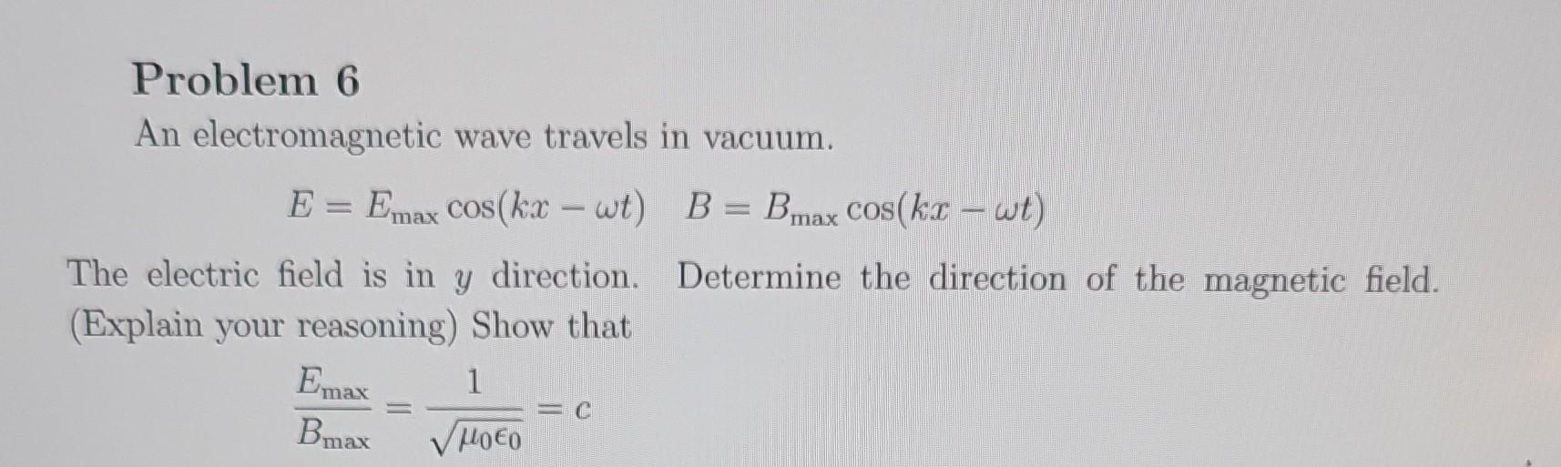 Solved Problem 6 An electromagnetic wave travels in vacuum. | Chegg.com