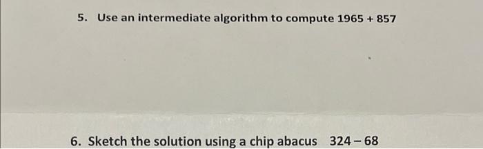 Solved 5. Use an intermediate algorithm to compute 1965 +857 | Chegg.com