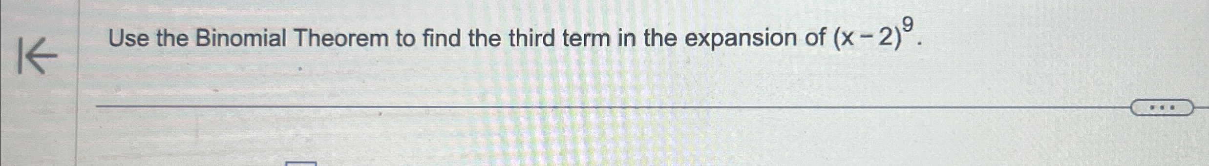 Solved Use the Binomial Theorem to find the third term in | Chegg.com