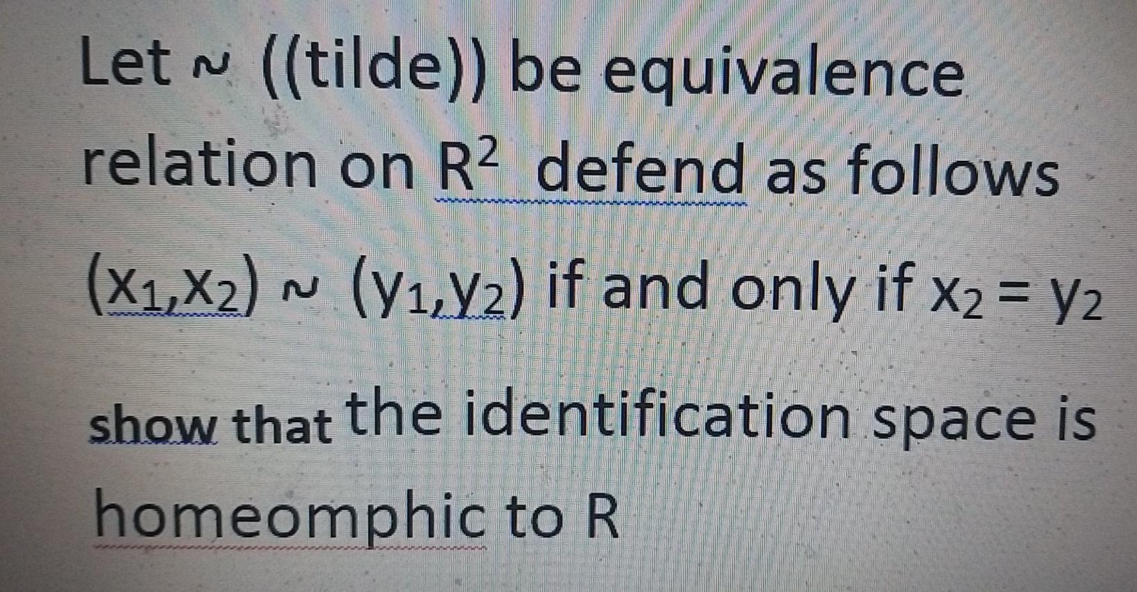 Solved Let ((tilde)) be equivalence relation on R2 defend as | Chegg.com