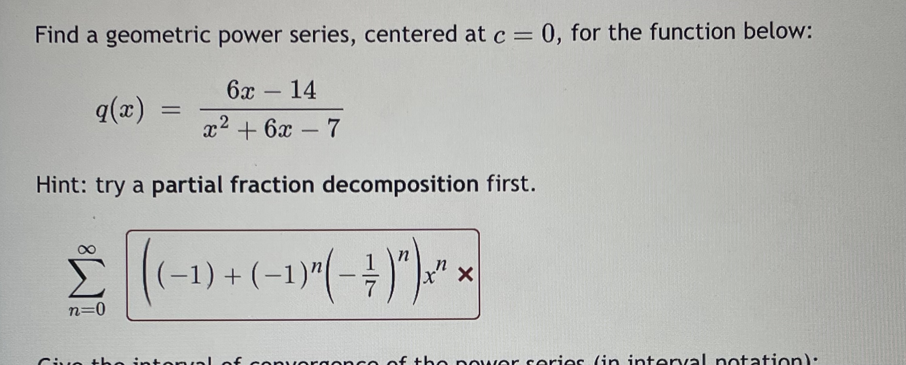 Solved Find a geometric power series, centered at c=0, ﻿for | Chegg.com